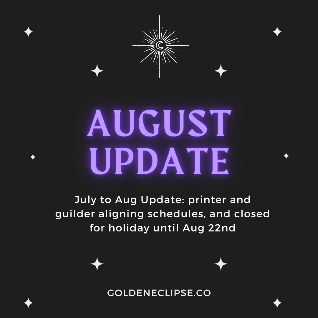 July to Aug update: EU holidays, printer and gilder aligning schedules ...